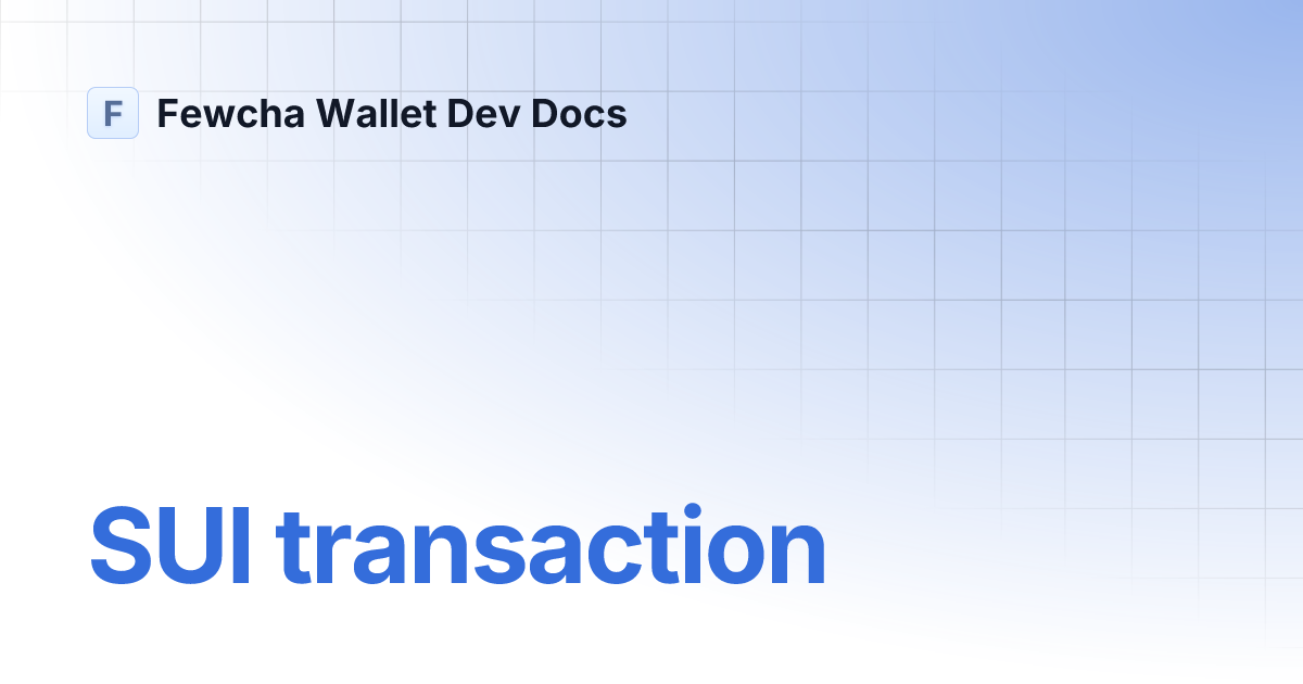 SUI transaction | Fewcha Wallet Dev Docs