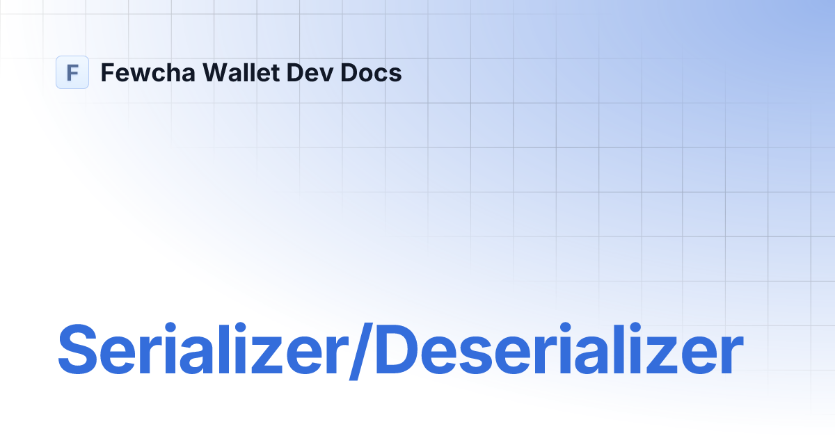 Serializer/Deserializer | Fewcha Wallet Dev Docs