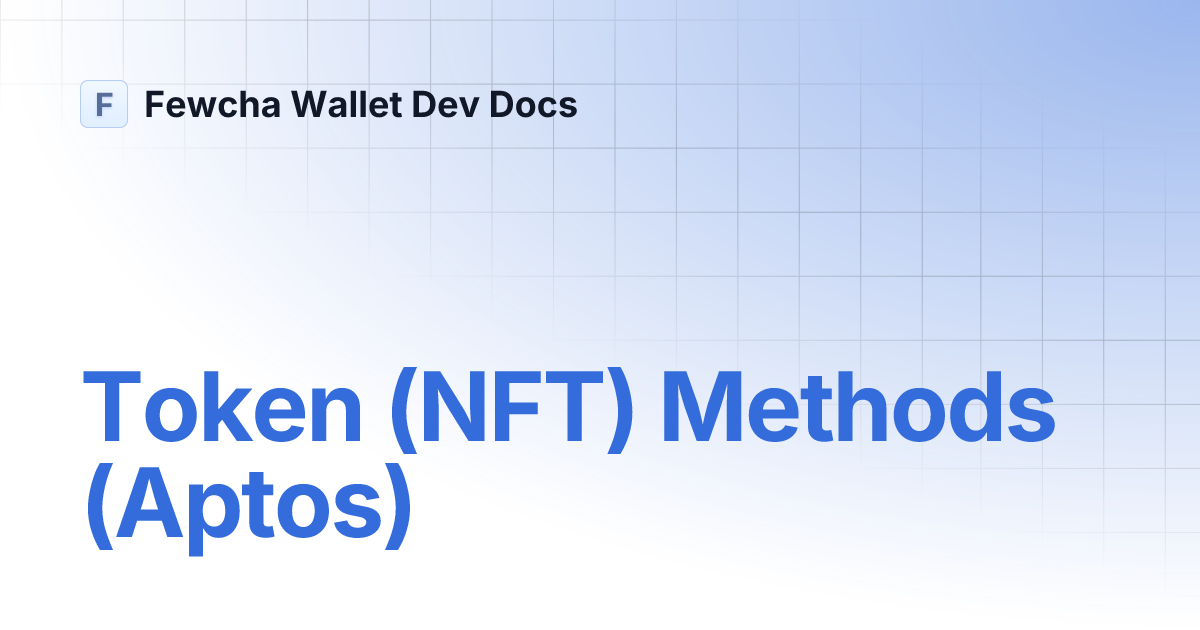 Token (NFT) Methods (Aptos) | Fewcha Wallet Dev Docs